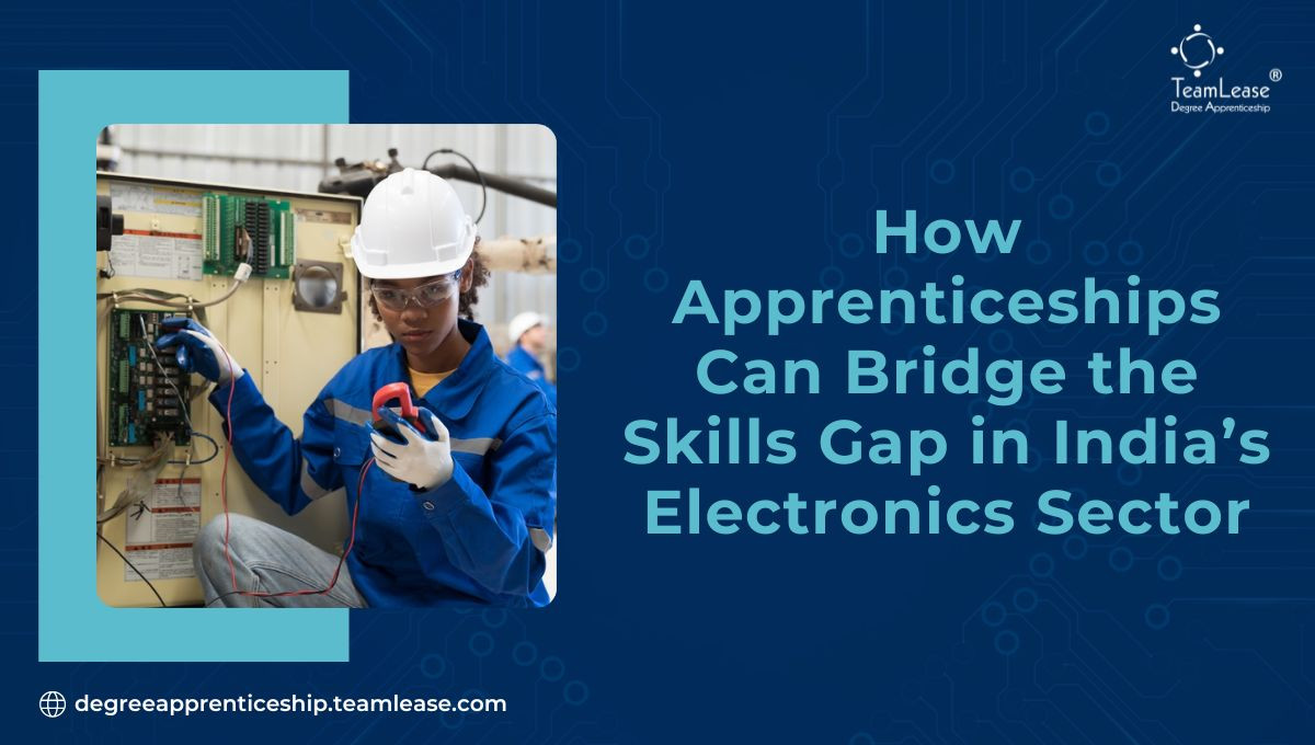 How Apprenticeships Can Bridge the Skills Gap in India’s Electronics ...